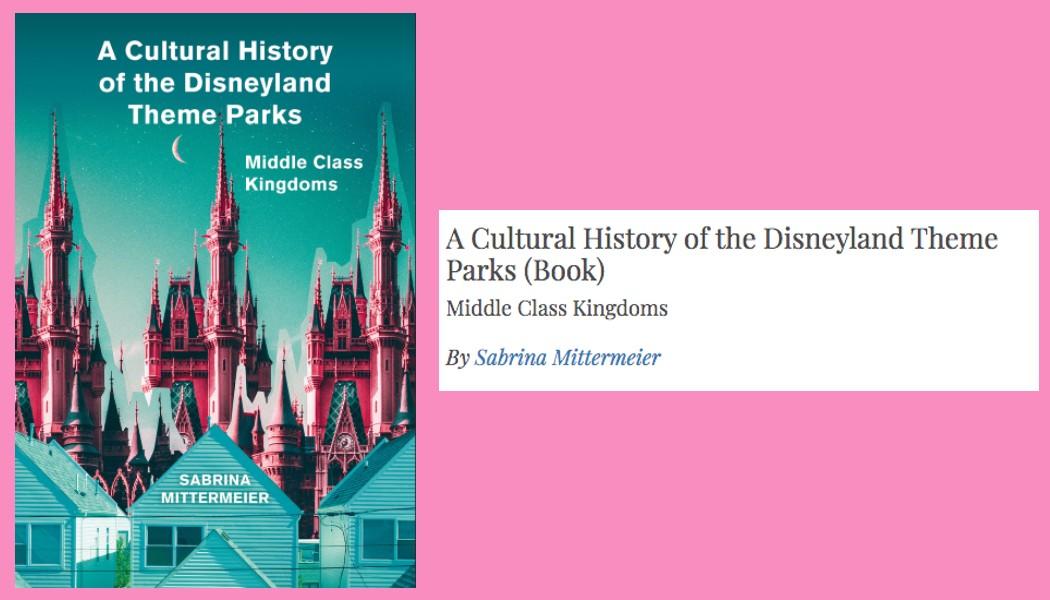 Book Review: A Cultural History of the Disneyland Theme Parks: Middle ...